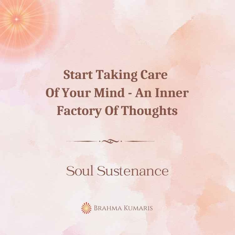 Start Taking Care Of Your Mind - An Inner Factory Of Thoughts » Brahma ...