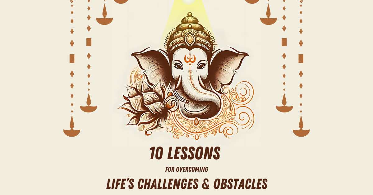 Sri Ganesh Ji : 10 Lessons For Overcoming Life’s Challenges And ...